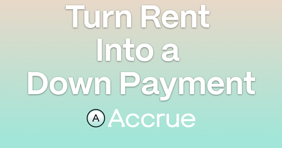Accrue | Turn Rent Into a Down Payment